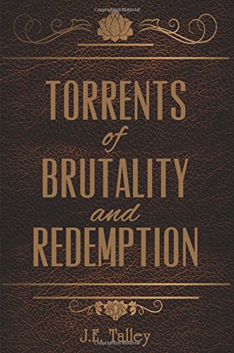 Torrents of Brutality and Redemption by J.E. Talley | Goodreads