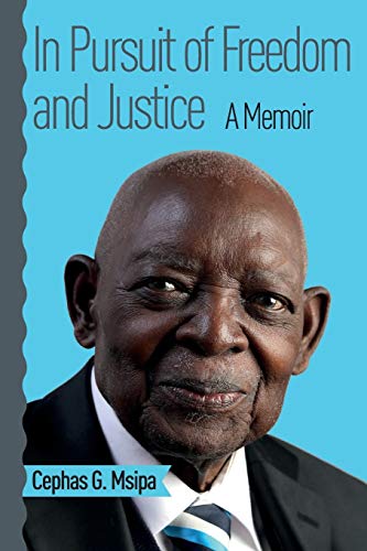 In Pursuit of Freedom and Justice: A Memoir by Cephas G. Msipa | Goodreads