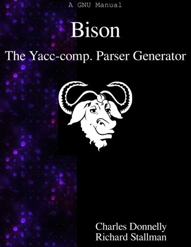 Bison: The Yacc-compatible Parser Generator by Charles Donnelly | Goodreads
