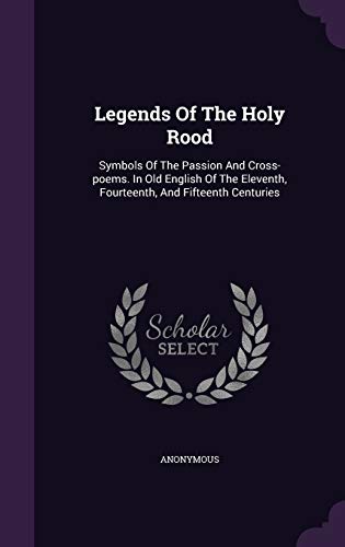 Legends Of The Holy Rood: Symbols Of The Passion And Cross-poems. In ...
