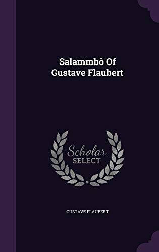 Salammbô Of Gustave Flaubert by Gustave Flaubert | Goodreads