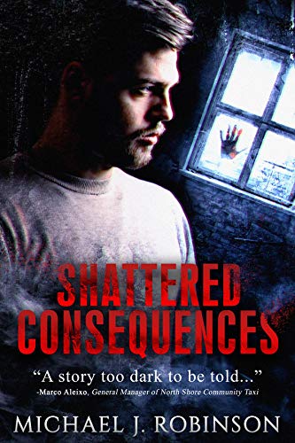 Shattered Consequences by Michael J. Robinson | Goodreads
