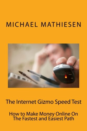 The Internet Gizmo Speed Test: How to Make Money Online On The Fastest ...