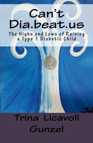Can't Dia.beat.us: The Highs and Lows of Raising a Type 1 Diabetic ...