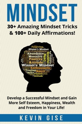 Mindset:: 30+ Amazing Mindset Tricks & 100+ Daily Affirmations! Develop ...