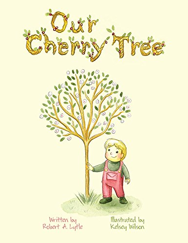 Our Cherry Tree by Robert A. Lytle | Goodreads
