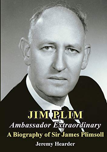 JIM PLIM Ambassador Extraordinary: A Biography of Sir James Plimsoll by ...