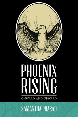 Phoenix Rising: Onward and Upward by Samantha Prasad | Goodreads