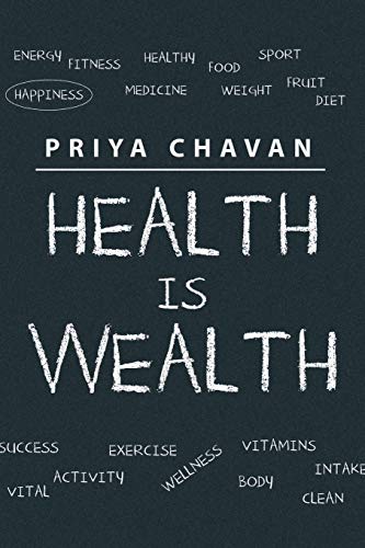 Health is Wealth by Priya Chavan | Goodreads