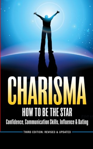 Charisma: How To Be A Star - Confidence, Communication Skills ...