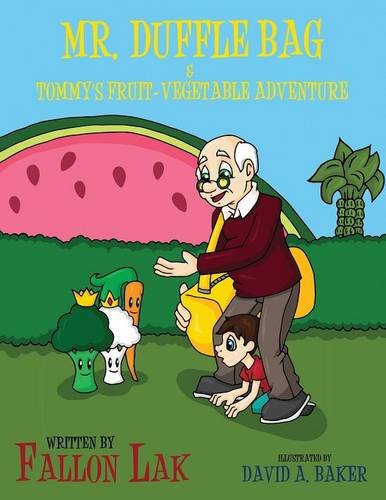 Mr. Duffle Bag & Tommy's Fruit-Vegetable Adventure by Fallon Lak ...