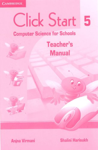 Click Start 5 Teachers Manual: Computer Science for Schools by Anjna ...