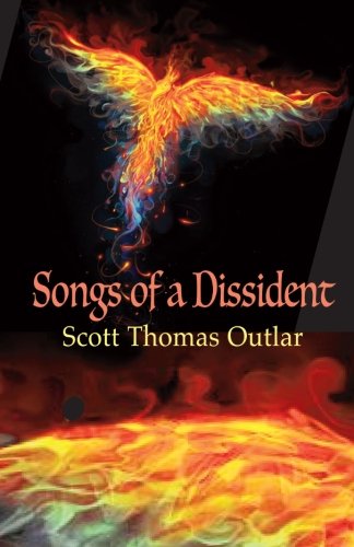 Songs of a Dissident by Scott Thomas Outlar | Goodreads