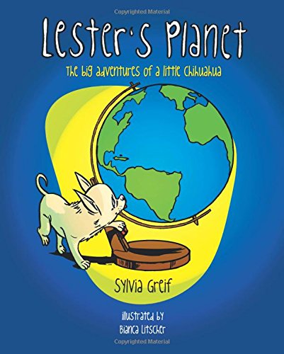 Lester's Planet: The big adventures of a little Chihuahua: Lester's ...