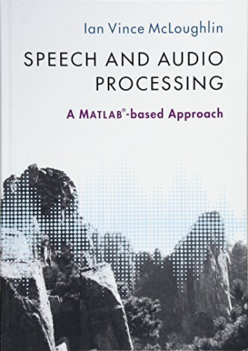 Speech and Audio Processing: A MATLAB®-based Approach by Ian McLoughlin | Goodreads