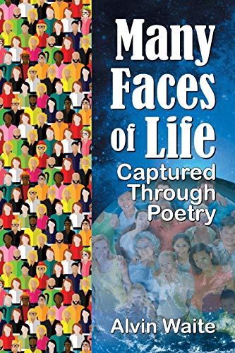 Many Faces of Life Captured Through Poetry by Alvin Waite | Goodreads