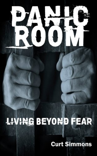 Panic Room: Living Beyond Fear by Curt Simmons | Goodreads