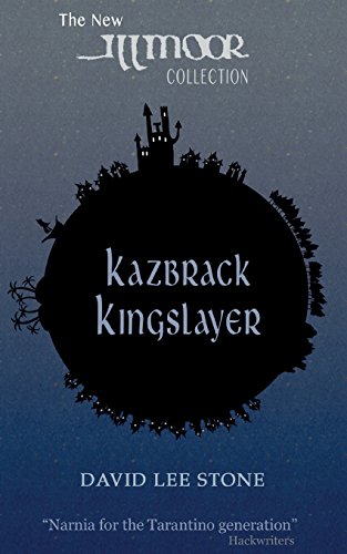The Kazbrack Kingslayer: The Illmoor Collection by David Lee Stone ...