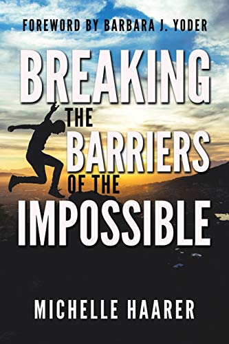 Breaking the Barriers of the Impossible by Michelle Haarer | Goodreads