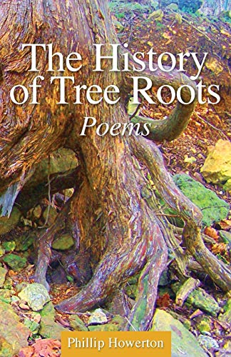 The History of Tree Roots by Phillip Howerton | Goodreads