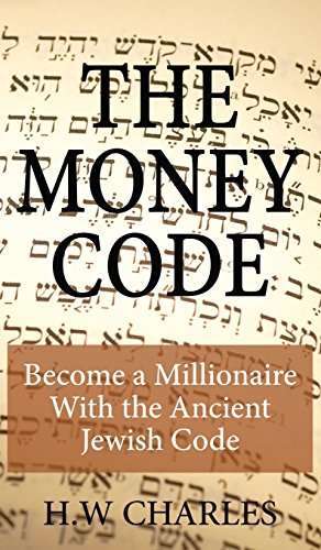 The Money Code: Become a Millionaire With the Ancient Jewish Code by H ...