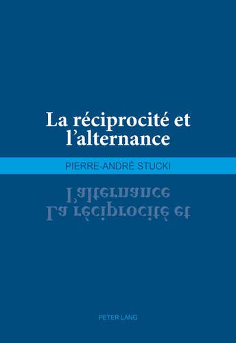 La réciprocité et l’alternance by Pierre-Andre Stucki | Goodreads