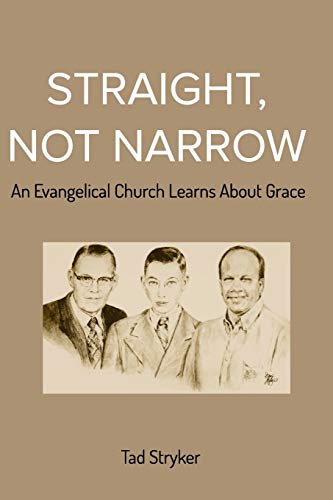 Straight, Not Narrow: An Evangelical Church Learns About Grace by Tad ...