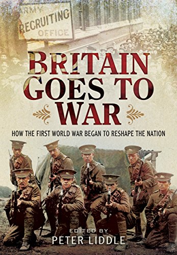 Britain Goes to War: How the First World War Began to Reshape the ...
