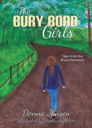 The Bury Road Girls: Tales from the Bruce Peninsula by Donna Jansen ...
