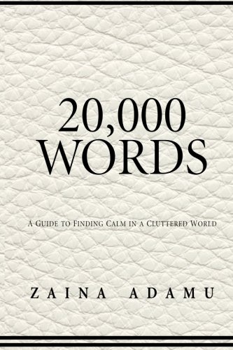 20,000 Words: A Guide to Finding Calm in a Cluttered World by Zaina ...