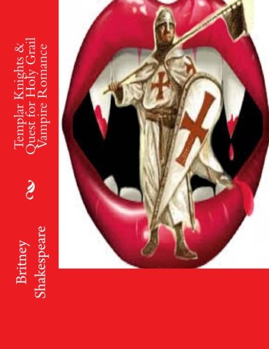 Templar Knights & Quest for Holy Grail Vampire Romance by Britney Grimm ...