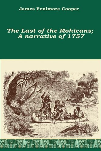 The Last of the Mohicans; A narrative of 1757 by James Fenimore Cooper ...