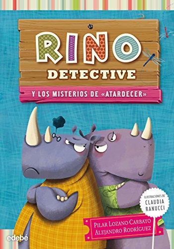 RINO DETECTIVE 4: LOS MISTERIOS DE ATARDECER by Pilar Lozano Carbayo ...