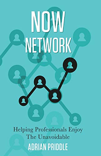 Now Network: Helping professionals enjoy the unavoidable by Adrian ...