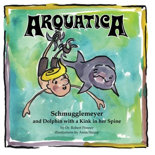 Arquatica: Schmugglemeyer and Dolphin with a Kink in Her Spine by Dr ...