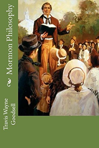 Mormon Philosophy by Travis Wayne Goodsell | Goodreads
