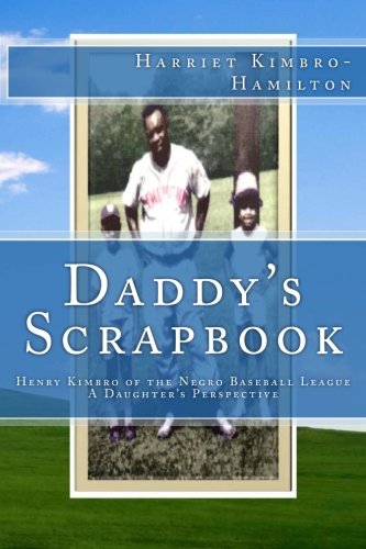 Daddy's Scrapbook: Henry Kimbro of the Negro Baseball League A Daughter ...