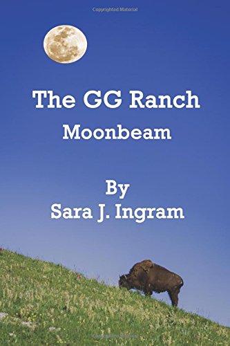 The GG Ranch: Moonbeam by Sara J Ingram | Goodreads