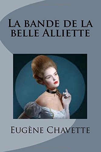 La bande de la belle Alliette (Eugene Chavette (Books-G-Ph Ballin ...