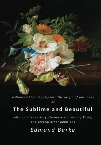 The Sublime and Beautiful: With an Introductory Discourse Concerning ...