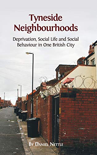 Tyneside Neighbourhoods: Deprivation, Social Life and Social Behaviour in One British City by ...