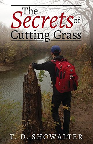 The Secrets of Cutting Grass by Terry D. Showalter | Goodreads