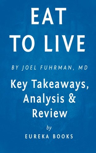 Eat to Live: The Amazing Nutrient-Rich Program for Fast and Sustained ...