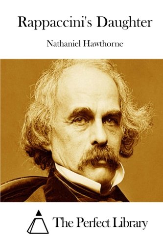 Rappaccini's Daughter (Perfect Library) by Nathaniel Hawthorne | Goodreads