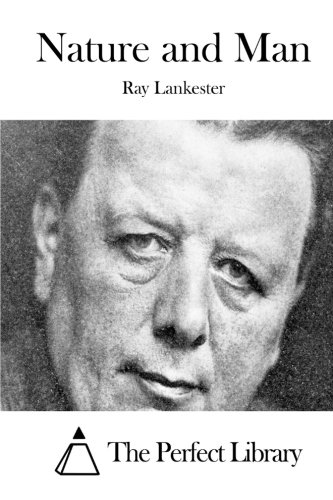 Nature and Man (Perfect Library) by Edwin Ray Lankester | Goodreads