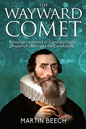 The Wayward Comet: A Descriptive History of Cometary Orbits, Kepler's ...
