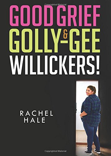 Good Grief & Golly-Gee-Willickers! by Rachel Hale | Goodreads