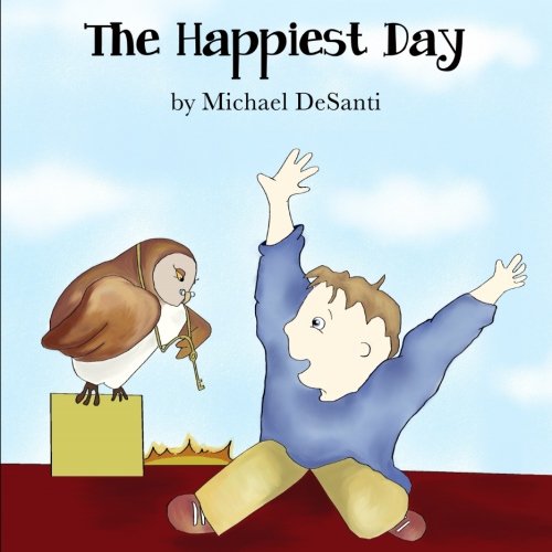 The Happiest Day by Michael Desanti | Goodreads