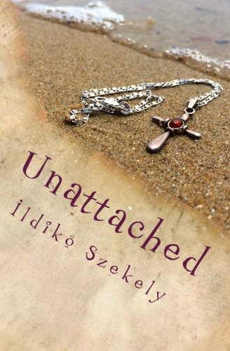Unattached by Ildiko Szekely | Goodreads