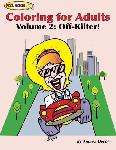 Feel Good! Coloring For Adults: Volume 2: Off-Kilter! by Andrea Decof ...